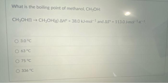 Solved What is the boiling point of methanol, CH3OH: | Chegg.com