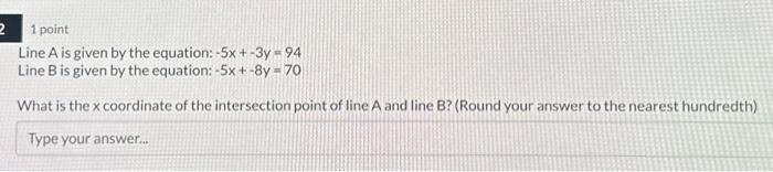 Solved 1 point Line A is given by the equation: −5x+−3y=94 | Chegg.com