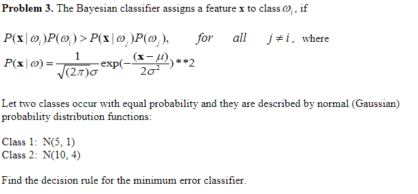 Solved Problem 3. ﻿The Bayesian classifier assigns a feature | Chegg.com