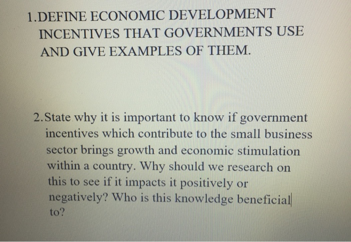 Solved 1.DEFINE ECONOMIC DEVELOPMENT INCENTIVES THAT | Chegg.com