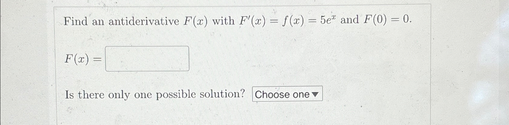 Solved Find an antiderivative F(x) ﻿with F'(x)=f(x)=5ex ﻿and | Chegg.com