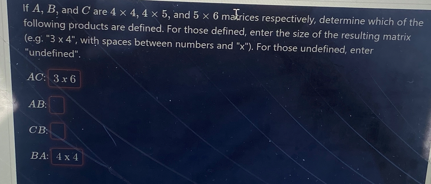 Solved If A,B, ﻿and C ﻿are 4×4,4×5, ﻿and 5×6 ﻿matrices | Chegg.com