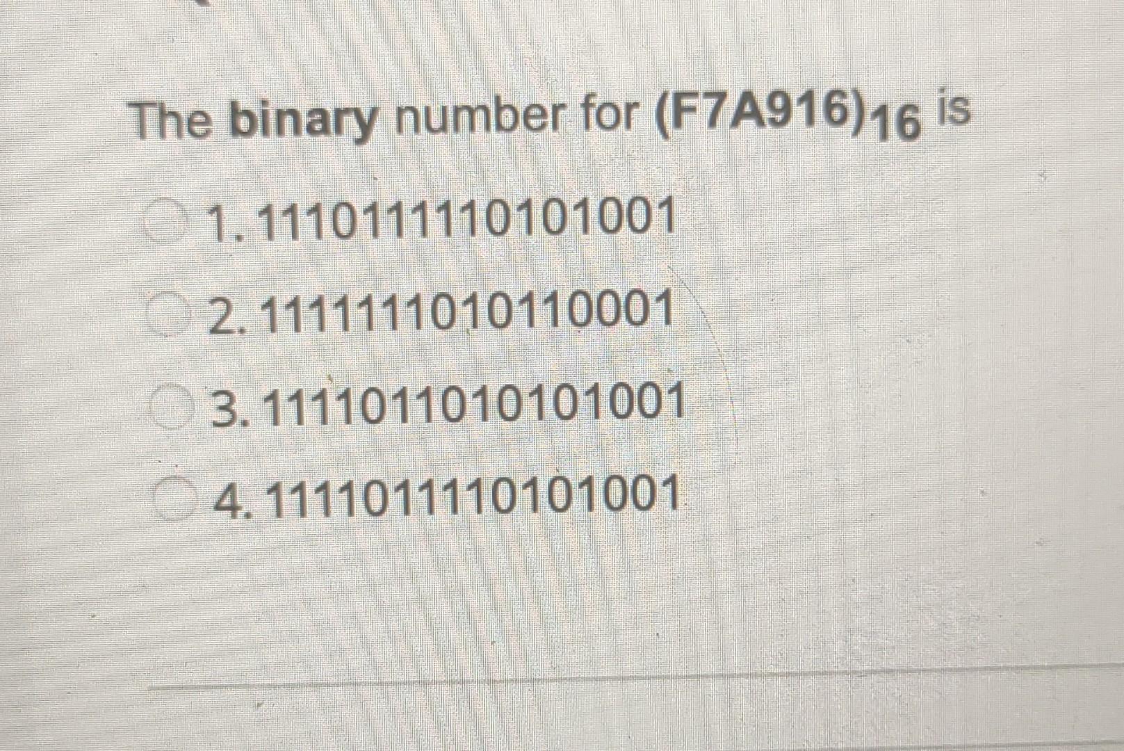 Solved The binary number for (F7A916) 16 is 1. | Chegg.com