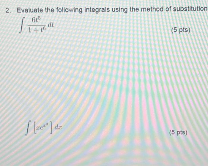 Solved 2. Evaluate the following integrals using the method | Chegg.com