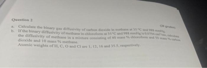 Solved Question 2 a. Calculate the binary gas diffusivity of | Chegg.com