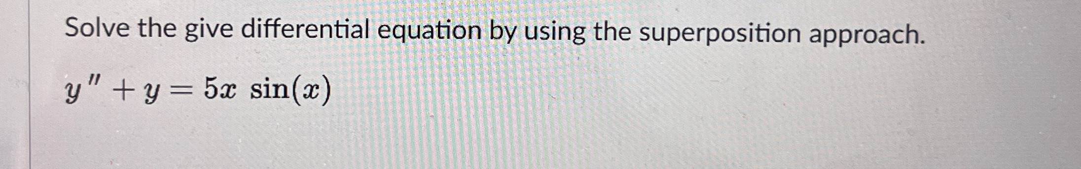 Solved Solve the give differential equation by using the | Chegg.com