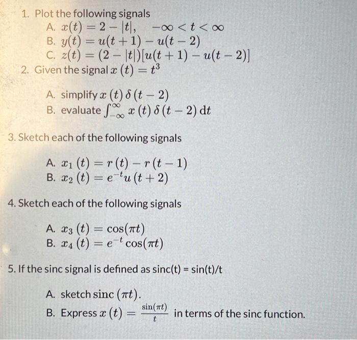 Solved 1. Plot the following signals A. x(t)=2−∣t∣,−∞ | Chegg.com
