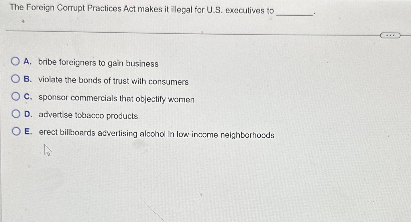 Solved The Foreign Corrupt Practices Act makes it illegal | Chegg.com