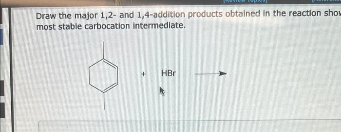 Solved Draw the major 1,2- and 1,4-addition products | Chegg.com