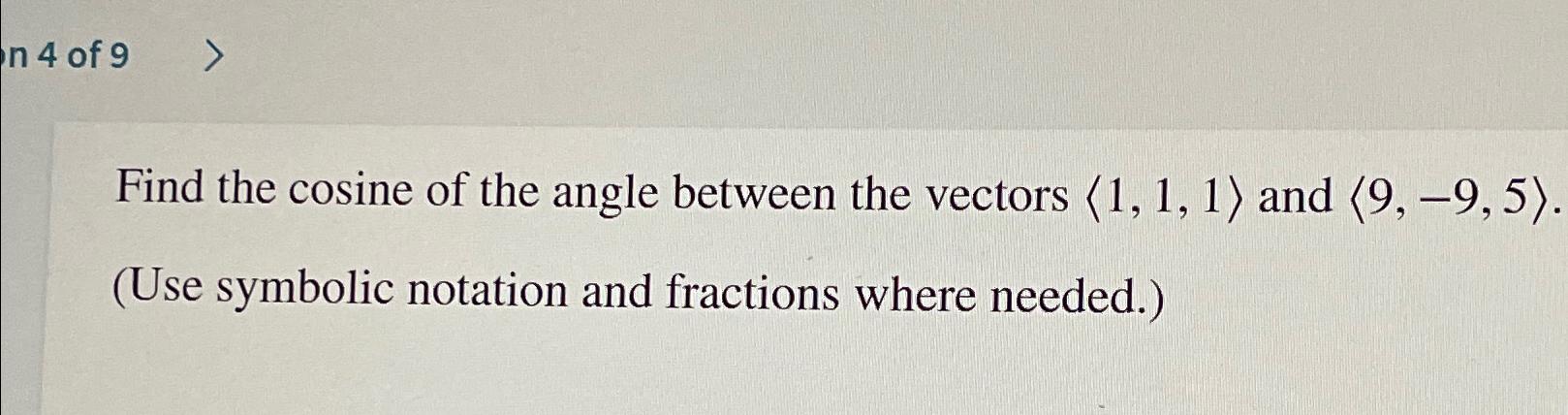 Solved Find the cosine of the angle between the vectors | Chegg.com