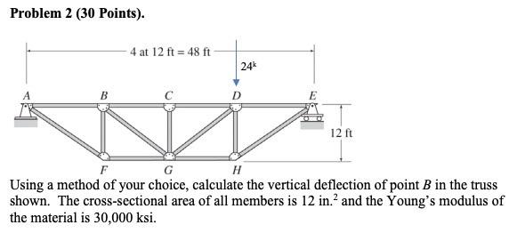Solved Problem 2 (30 Points). 4 at 12 ft = 48 ft 24 D 12 ft | Chegg.com