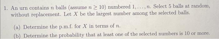 Solved 1. An urn contains n balls (assume n≥10 ) numbered | Chegg.com