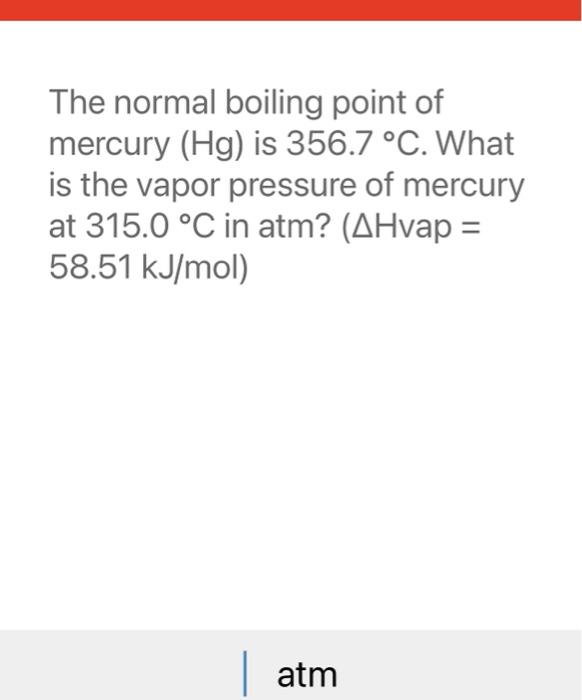 Solved The normal boiling point of mercury (Hg) is 356.7∘C. | Chegg.com