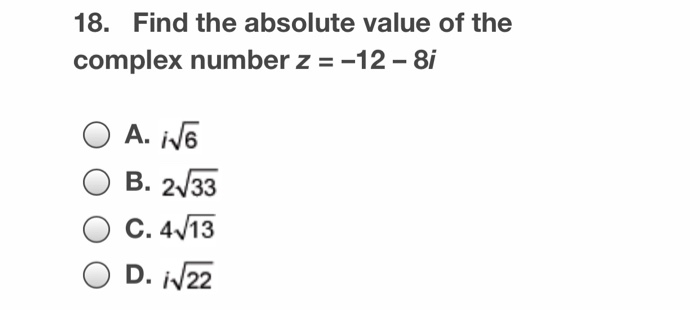 Solved 18. Find the absolute value of the complex number z = | Chegg.com