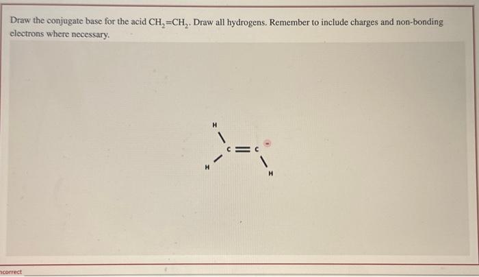 Draw the conjugate base for the acid CH2=CH2. Draw | Chegg.com