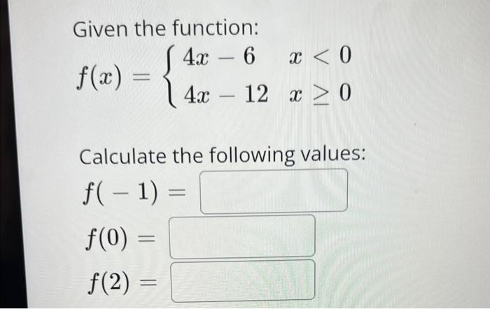 Solved Given the function: f(x)={4x−64x−12x