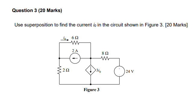Solved Question 3 (20 ﻿Marks)Use superposition to find the | Chegg.com