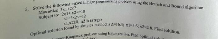 Solved 5. Solve the following mixed integer programming | Chegg.com