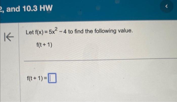 Solved Let f(x)=5x2−4 to find the following value. f(t+1) | Chegg.com