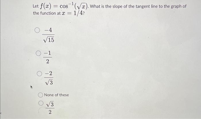 Solved Let F X Cos−1 X What Is The Slope Of The Tangent