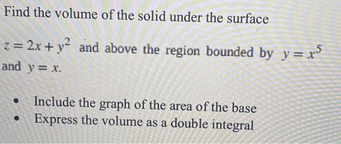 Solved Find the volume of the solid under the surface | Chegg.com