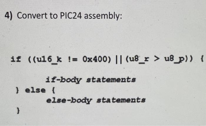 Solved 4) Convert to PIC24 assembly: if | Chegg.com