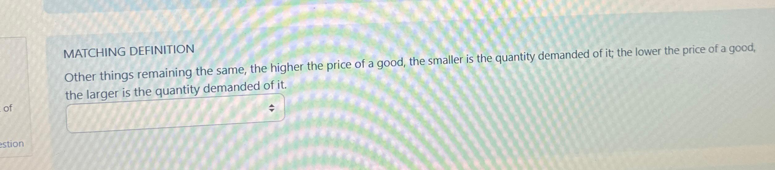 Solved MATCHING DEFINITIONOther things remaining the same, | Chegg.com