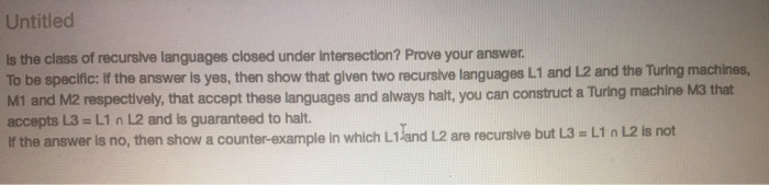 Solved Untitled Is the class of recursive languages closed | Chegg.com