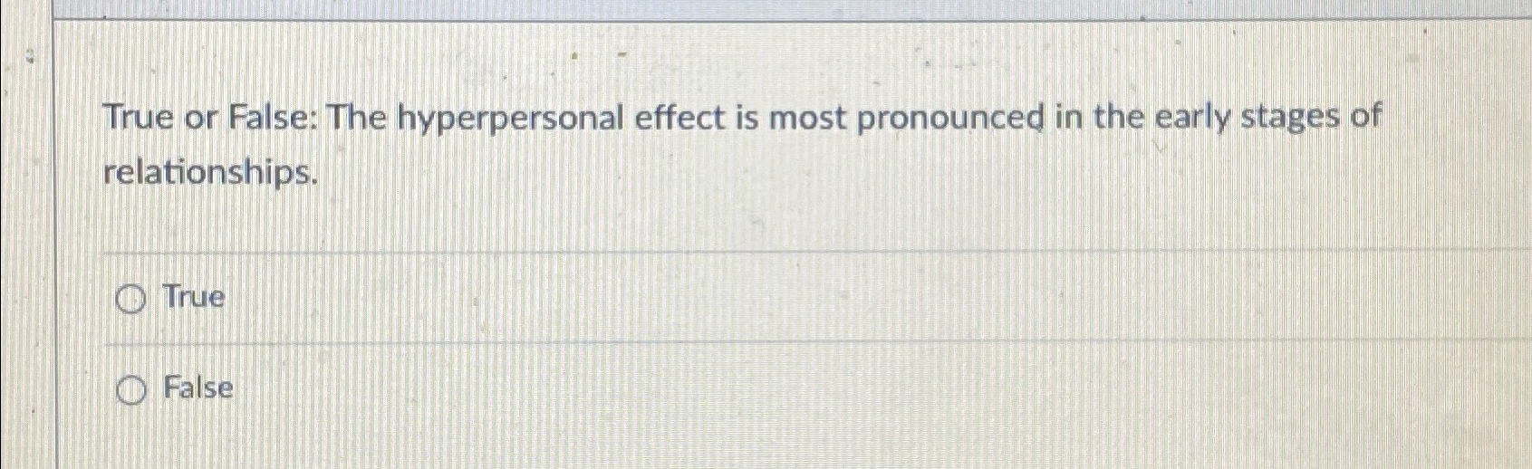 Solved True or False: The hyperpersonal effect is most | Chegg.com