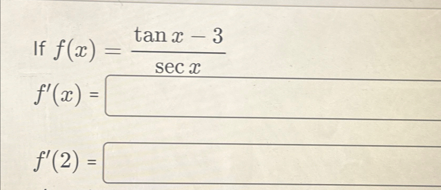 Solved If f(x)=tanx-3secxf'(x)=f'(2)= | Chegg.com