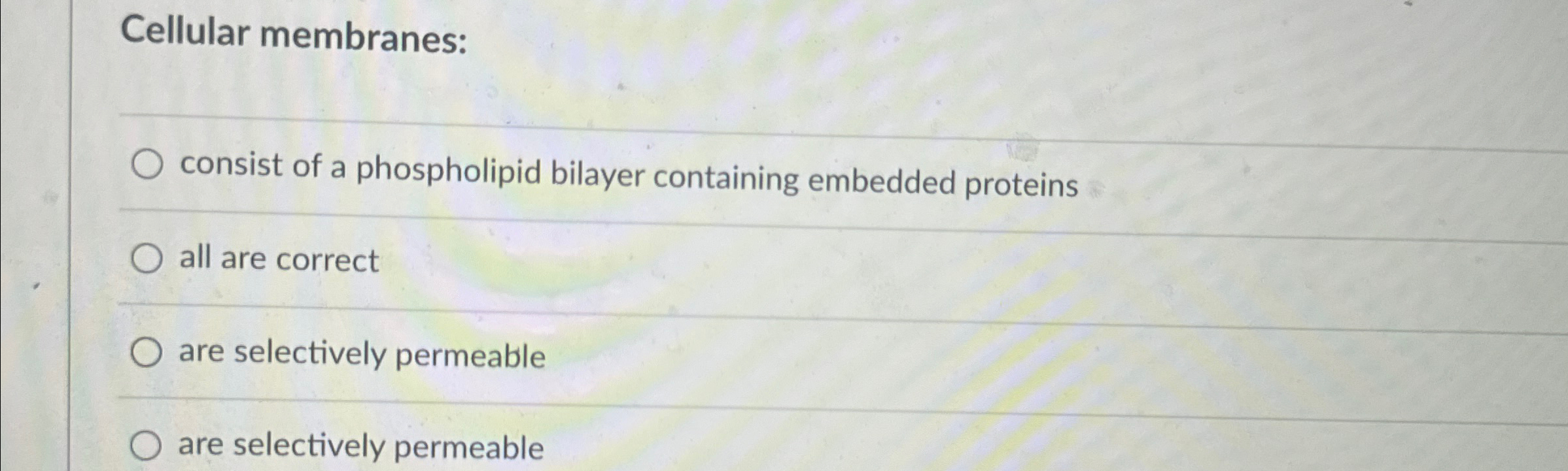 Solved Cellular membranes:consist of a phospholipid bilayer | Chegg.com