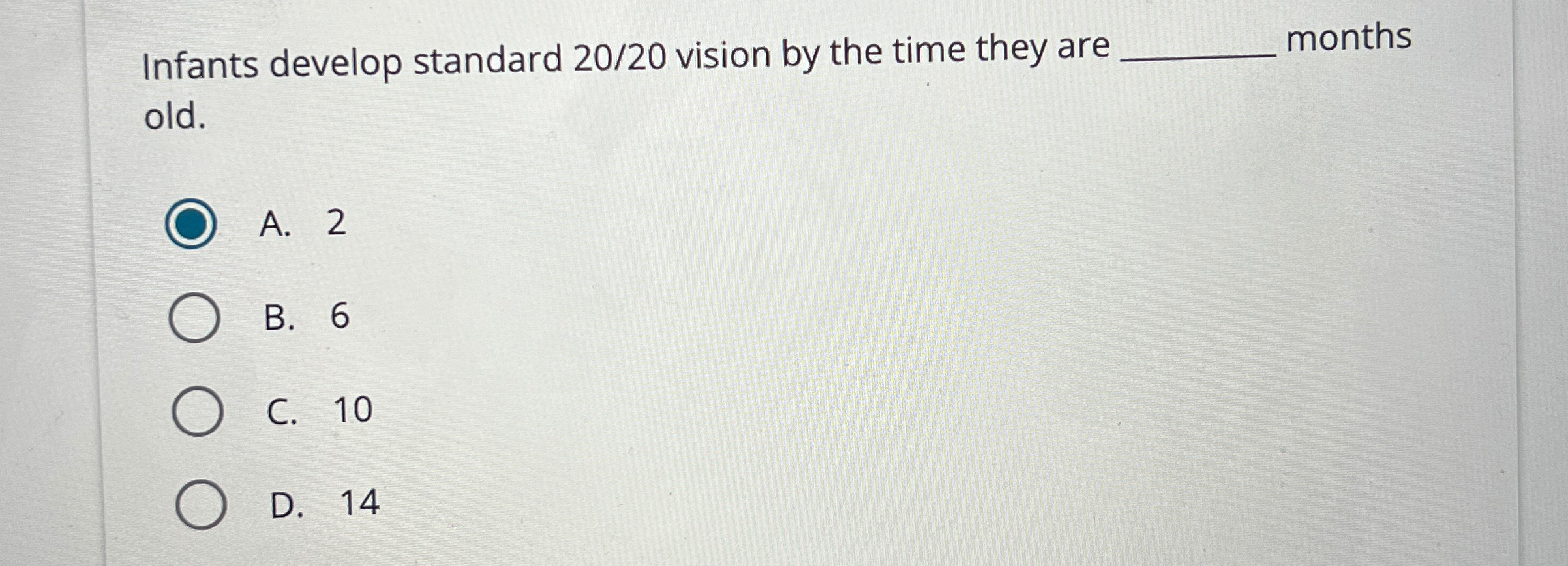 Solved Infants develop standard 20/20 ﻿vision by the time | Chegg.com