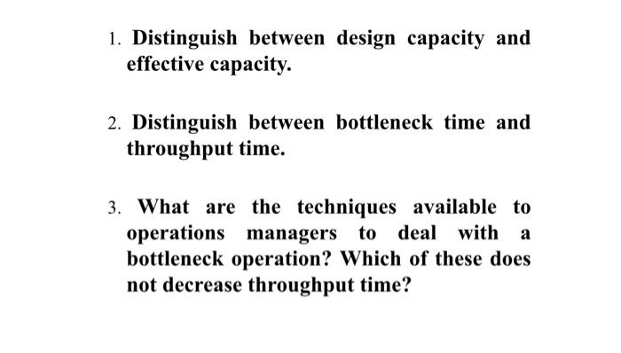 Solved 1. Distinguish between design capacity and effective | Chegg.com
