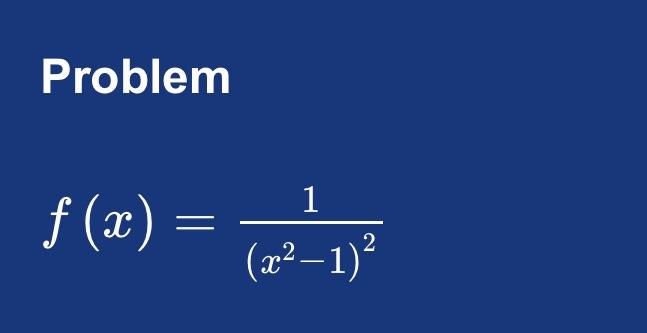 Problem f(x)=(x2−1)21 | Chegg.com