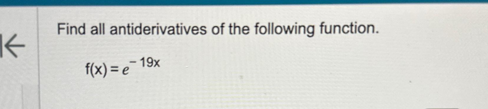 Solved Find all antiderivatives of the following | Chegg.com
