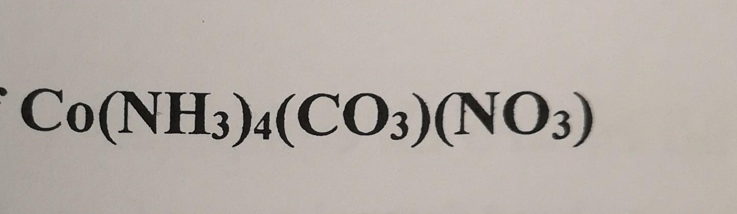 Solved CO(NH3)4(CO3)(NO3) o Discuss briefly the possible | Chegg.com