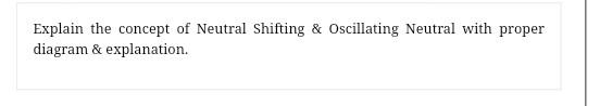 Solved Explain the concept of Neutral Shifting & Oscillating | Chegg.com