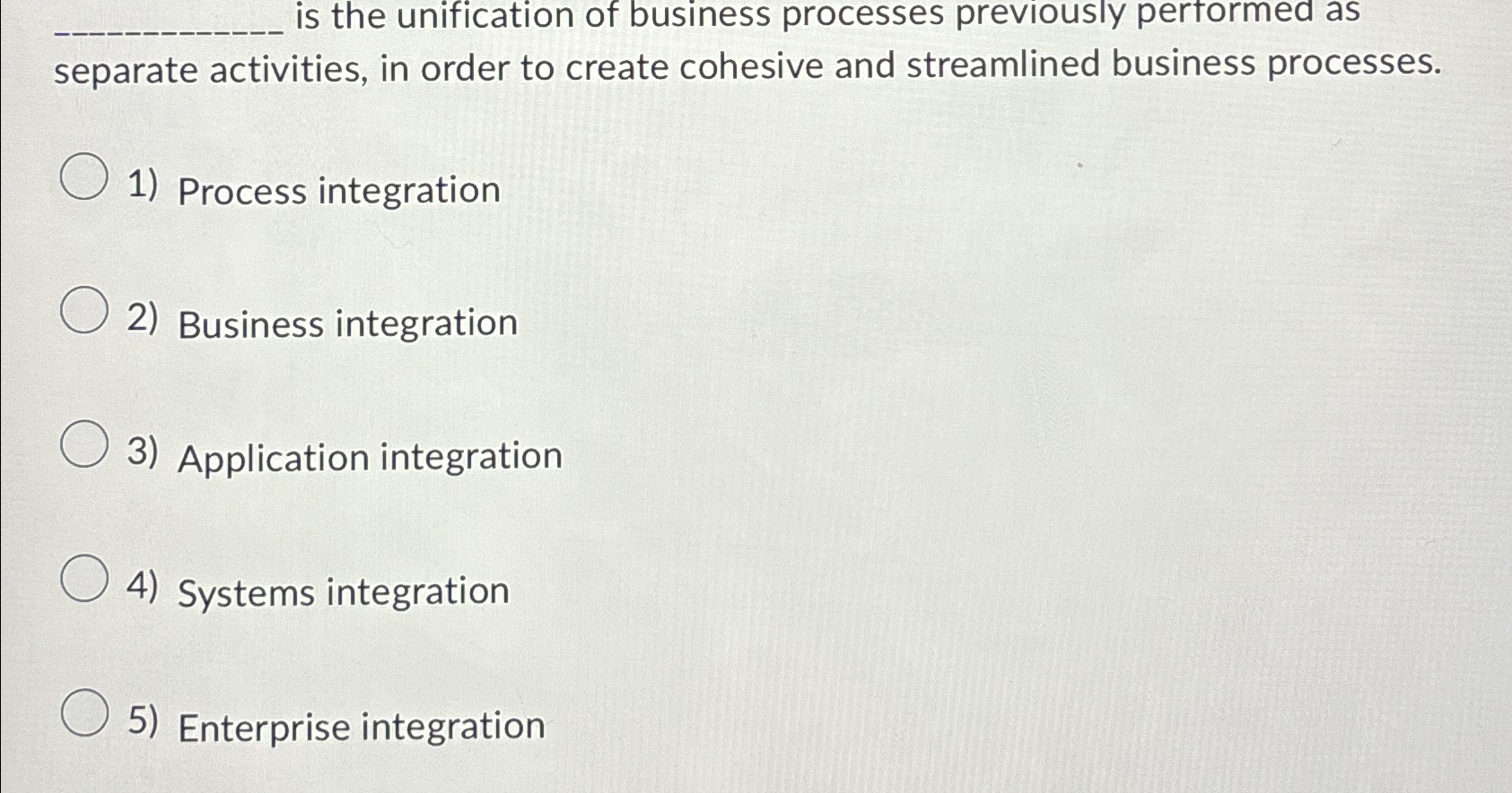 Solved is the unification of business processes previously | Chegg.com