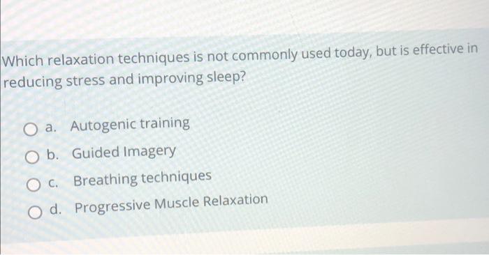 Solved Which relaxation techniques is not commonly used | Chegg.com