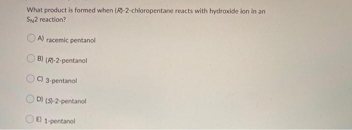 Solved What Product Is Formed When R 2 Chloropentane