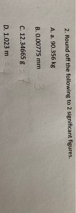 Solved 2. Round off the following to 2 significant figures. | Chegg.com