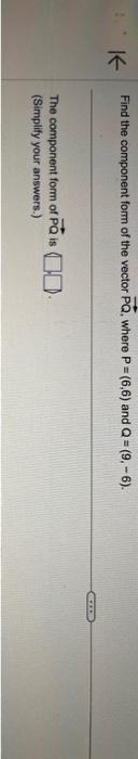 Solved Find the component form of the vector PQ, where | Chegg.com
