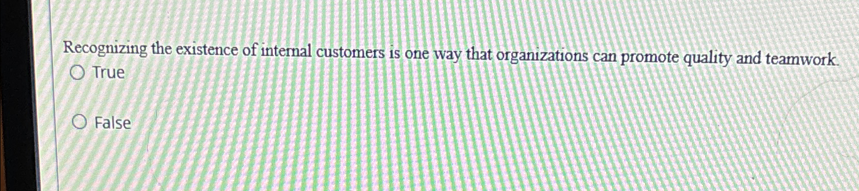 Solved Recognizing the existence of internal customers is | Chegg.com