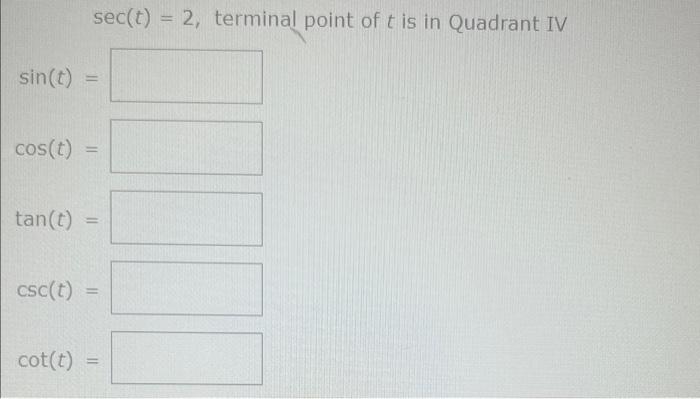 Solved sec(t)=2, terminal point of t is in Quadrant IV | Chegg.com