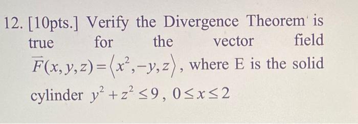 Solved 12. [10pts.] Verify the Divergence Theorem is true | Chegg.com