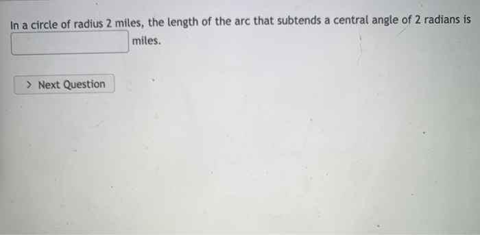 Solved In a circle of radius 2 miles, the length of the arc | Chegg.com
