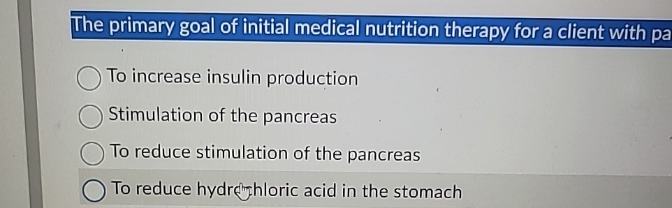Solved The primary goal of initial medical nutrition therapy | Chegg.com