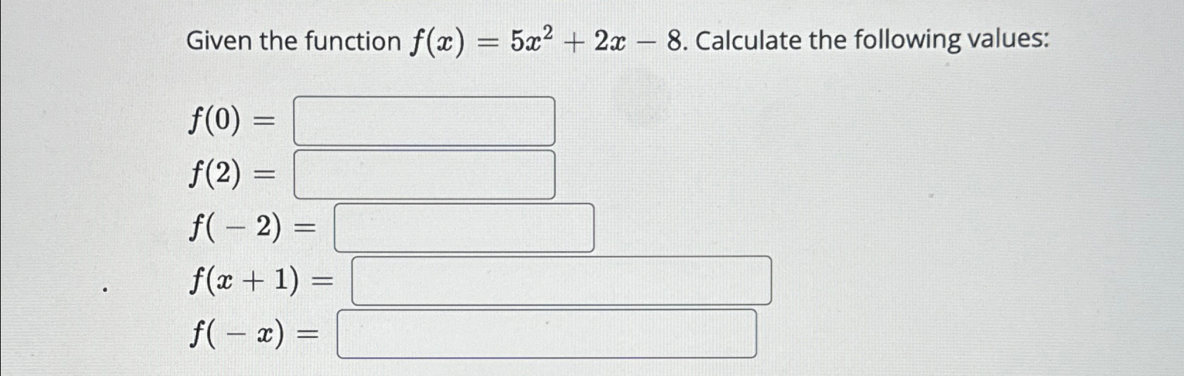 Solved Given the function f(x)=5x2+2x-8. ﻿Calculate the | Chegg.com