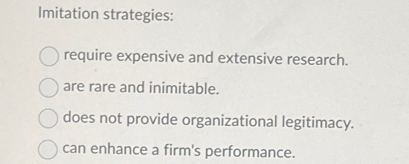Solved Imitation strategies:require expensive and extensive | Chegg.com