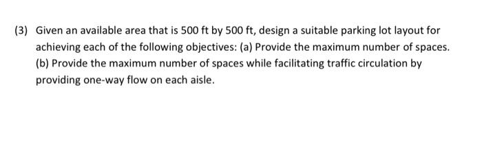 Solved (3) Given an available area that is 500 ft by 500 ft, | Chegg.com